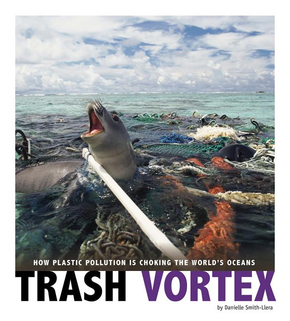 Trash Vortex: How Plastic Pollution Is Choking the World's Oceans ...