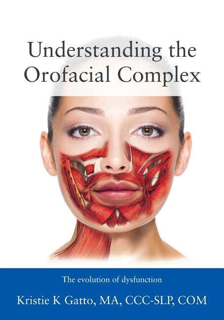Understanding the Orofacial Complex: The Evolution of Dysfunction ...